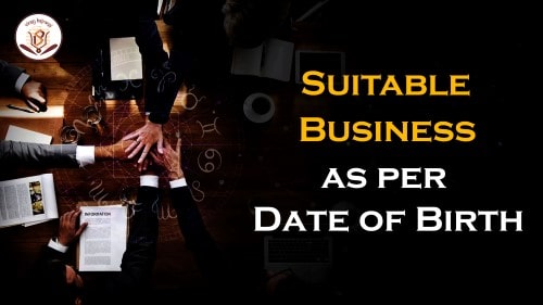 Business Astrology | Business Suitable to Your Date of Birth