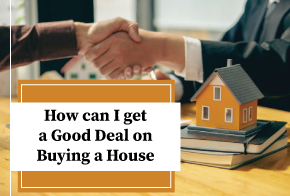 Get a good deal on buying a house