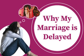Delay in Marriage: Astrology, Reasons & Remedies